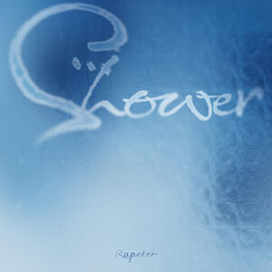 Shower歌词 – Rapeter - 怀音街